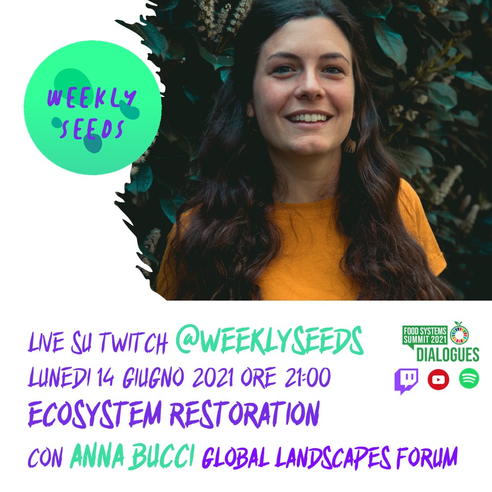 Weekly Seeds 6 - Ecosystem Restoration con Anna Bucci - Food Systems ...